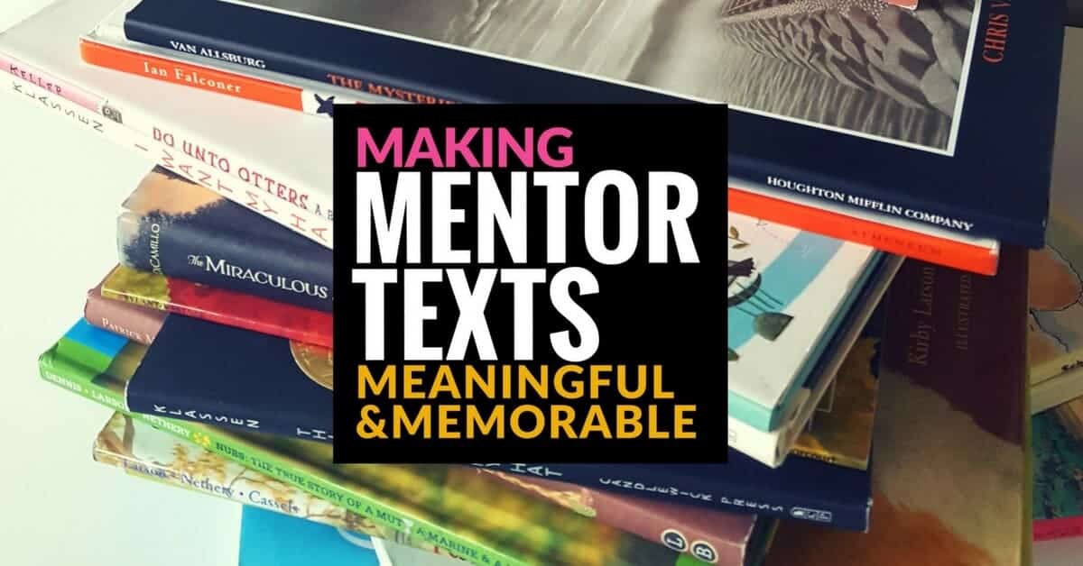 Making Mentor Texts Meaningful and Memorable